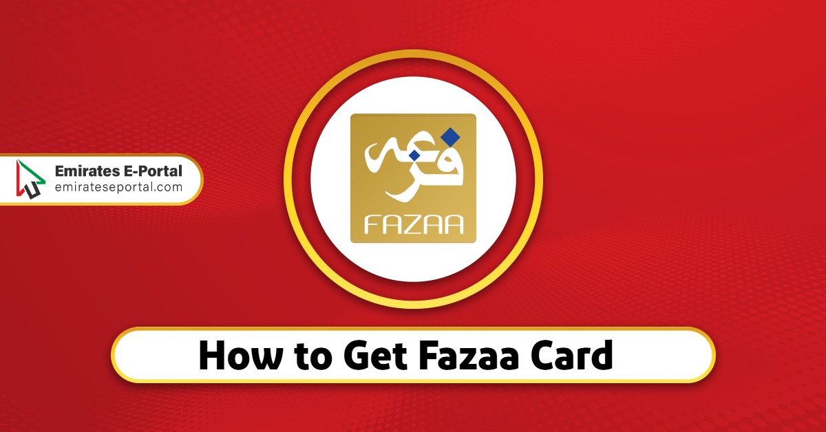How to Get Fazaa Card? - Emirates E-Portal