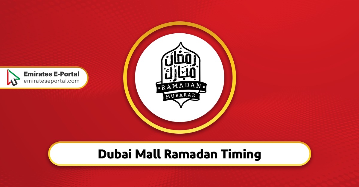 Dubai Mall Ramadan Timing 2025 - Emirates E-Portal