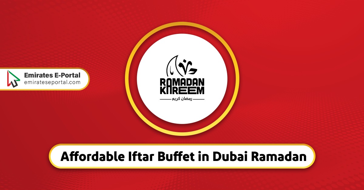Affordable Iftar Buffet in Dubai Ramadan 2025 - Emirates E-Portal