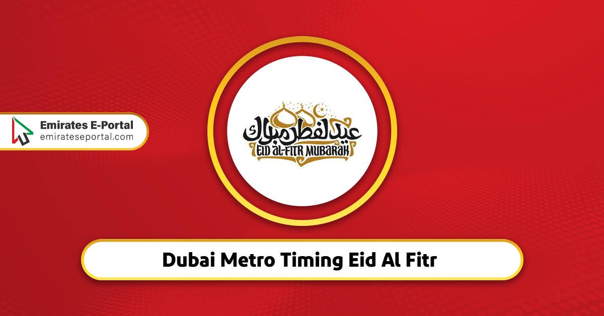 Dubai Metro Timing Eid Al Fitr 2025 - Emirates E-Portal