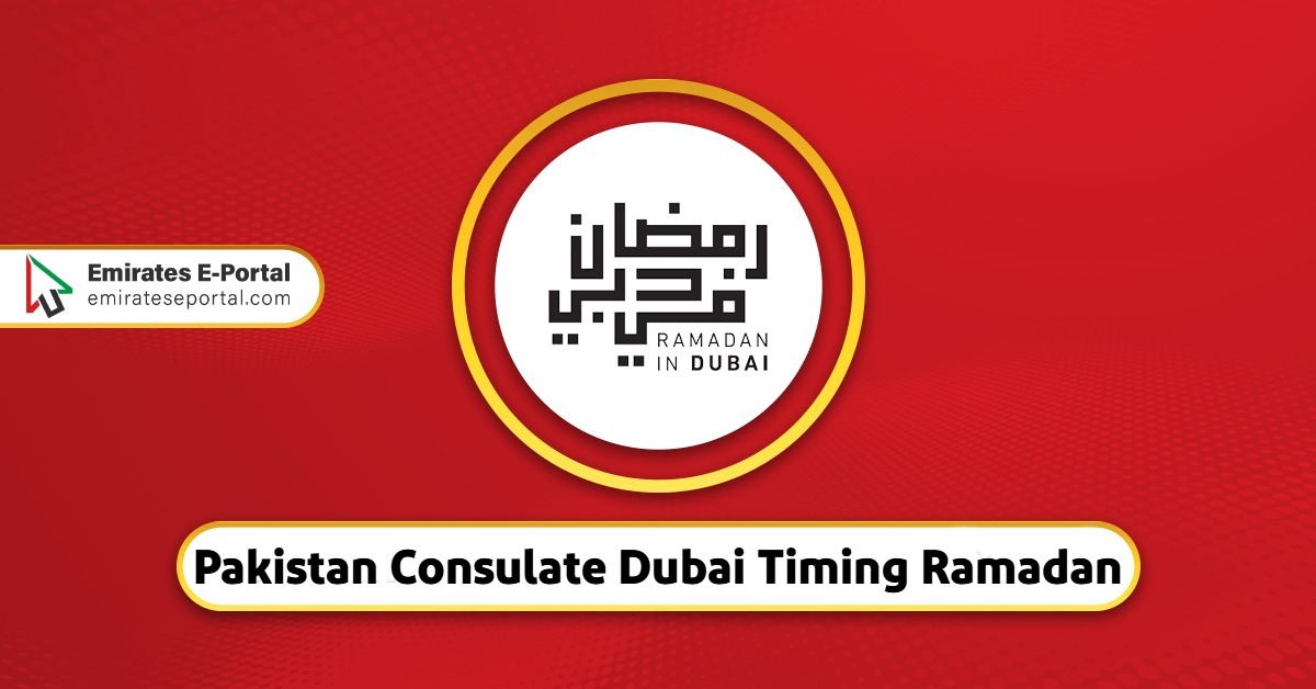 Pakistan Consulate Dubai Timing Ramadan 2025 - Emirates E-Portal